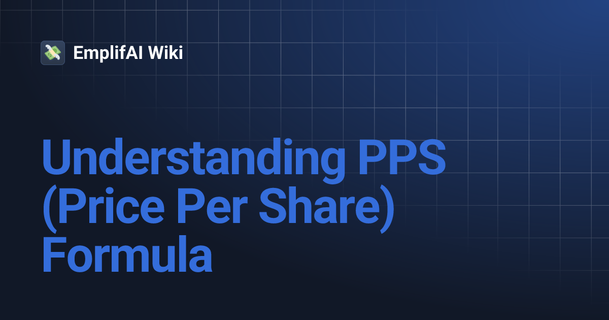 Understanding PPS (Price Per Share) Formula | EmplifAI Wiki